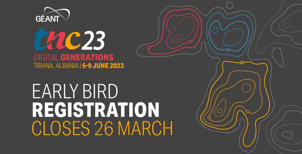 TNC23 Early bird registration closes on 26 March 2023 | GÉANT CONNECT Online