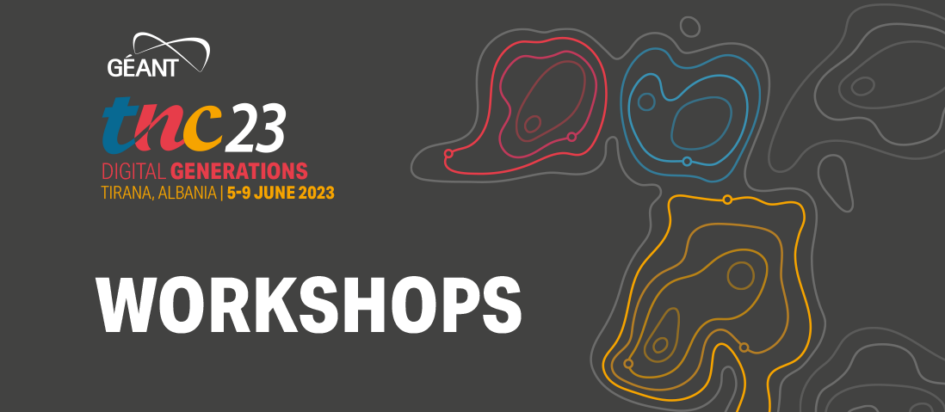 TNC23 Workshops: What, When, Who and Where | GÉANT CONNECT Online
