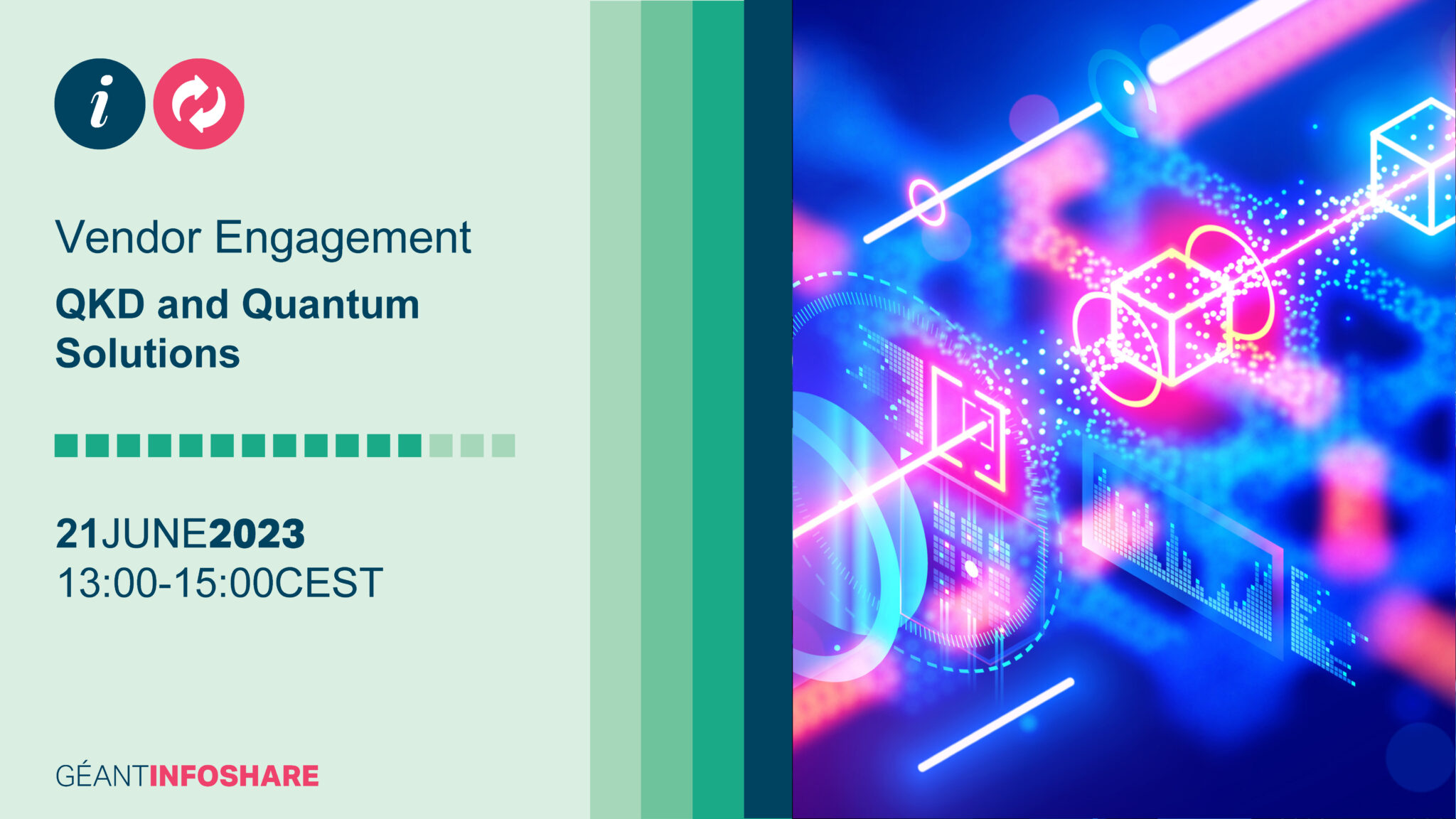 Infoshare: QKD and Quantum Solutions 21/06/2023 13:00CEST | GÉANT CONNECT Online