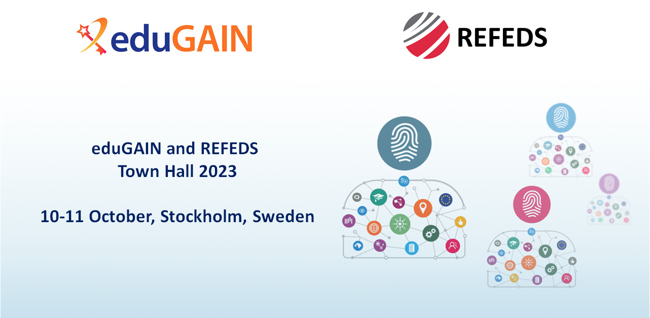 eduGAIN & REFEDS Town Hall 10-11 October, Stockholm | GÉANT CONNECT Online